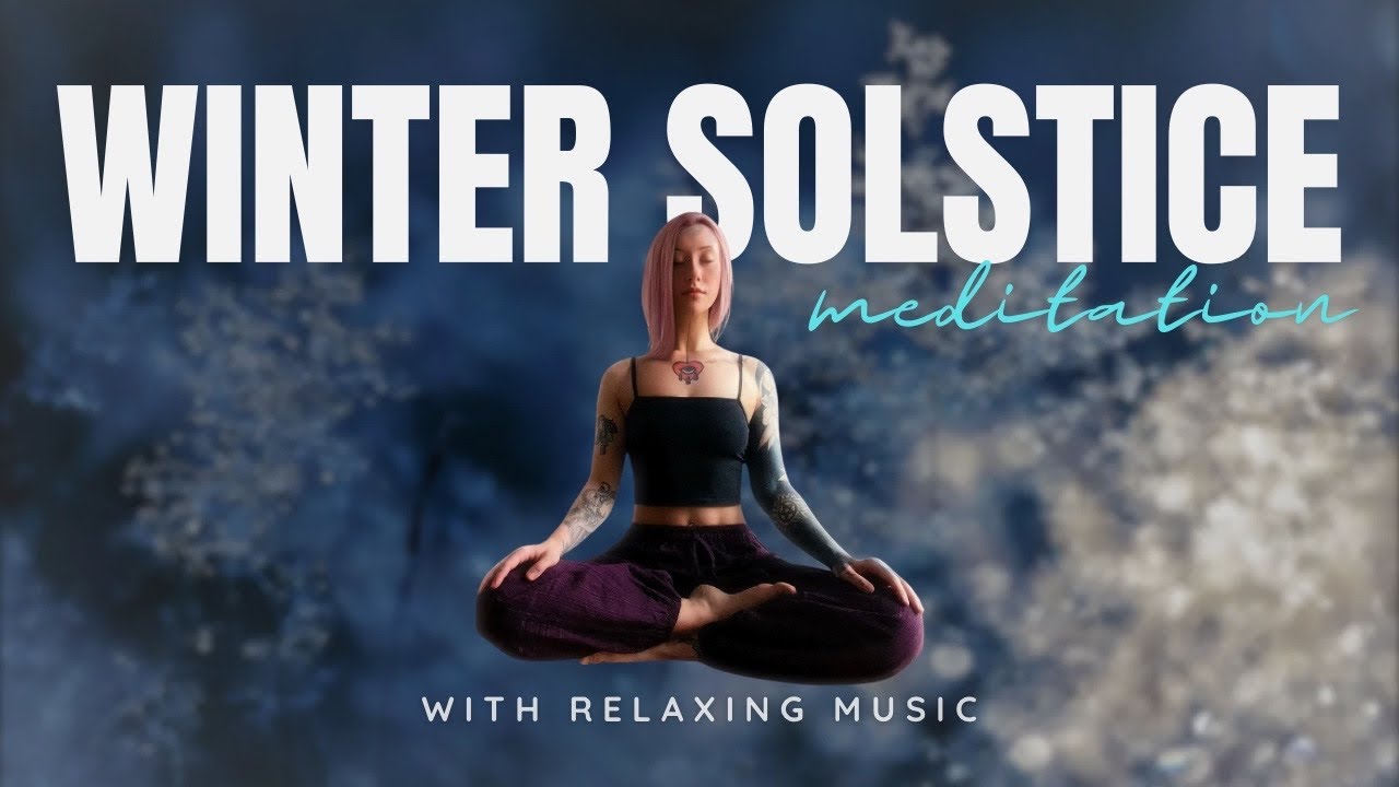 Winter Solstice Guided Meditation | Embrace Stillness, Release ...