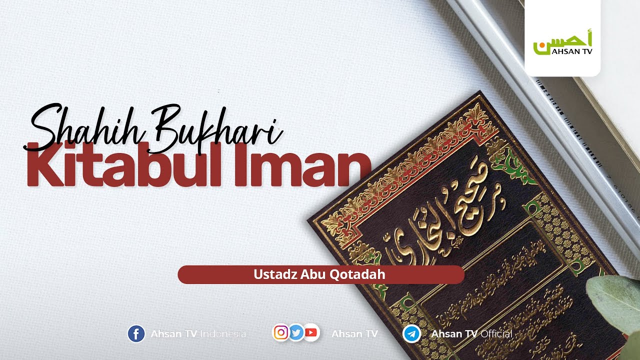 Ustadz Abu Qatadah - Kitab Shahih Bukhari - Kitabul Iman - YouTube