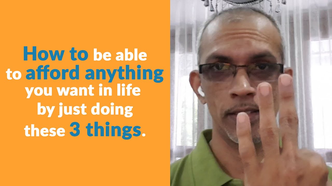 How to be able to afford anything you want in life by just doing these ...