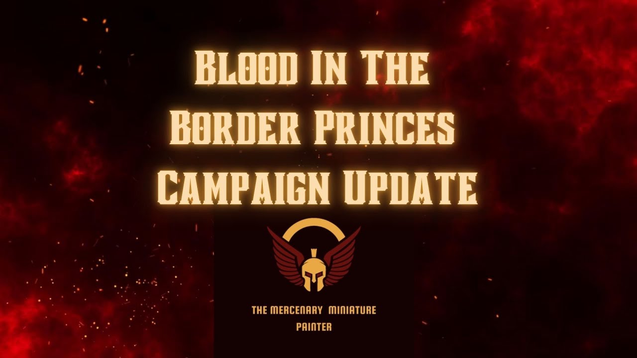 019 Border Princes Campaign Map Update - YouTube