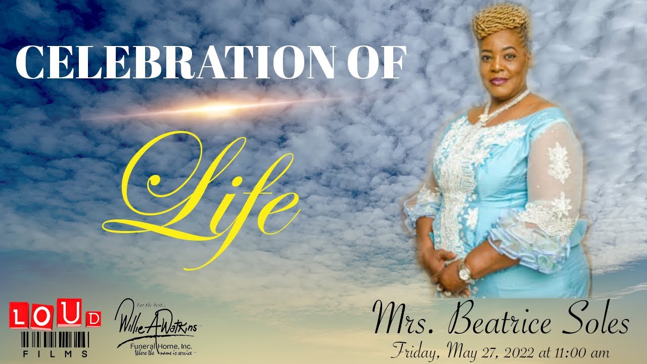 Celebration of Life for Mrs. Beatrice Soles - YouTube