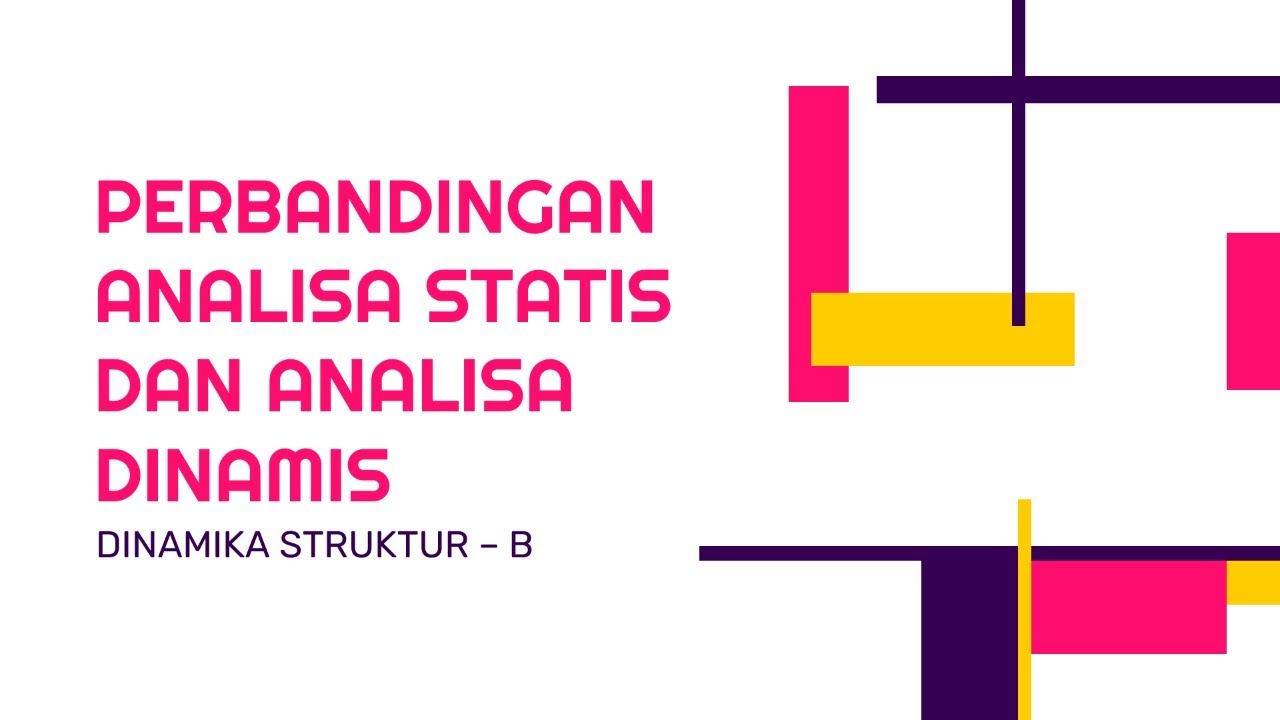 Perbandingan Anlisis Statis dan Dinamis pada Struktur - Dinamika ...