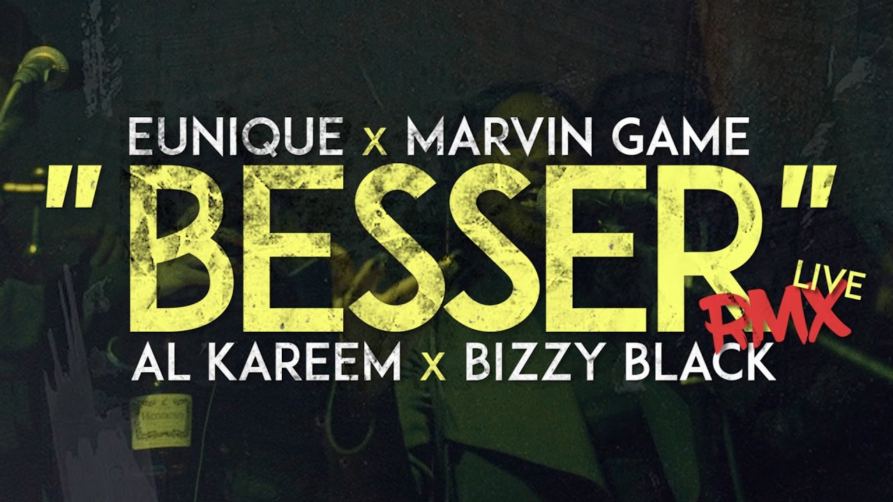 Eunique x Marvin Game x AL Kareem x Bizzy Black x DJ Jewelz - Besser ...