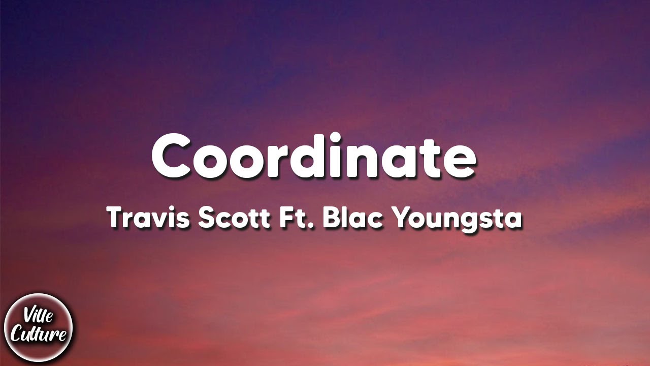 Travis Scott - Coordinate ft. Blac Youngsta (Lyrics) - YouTube