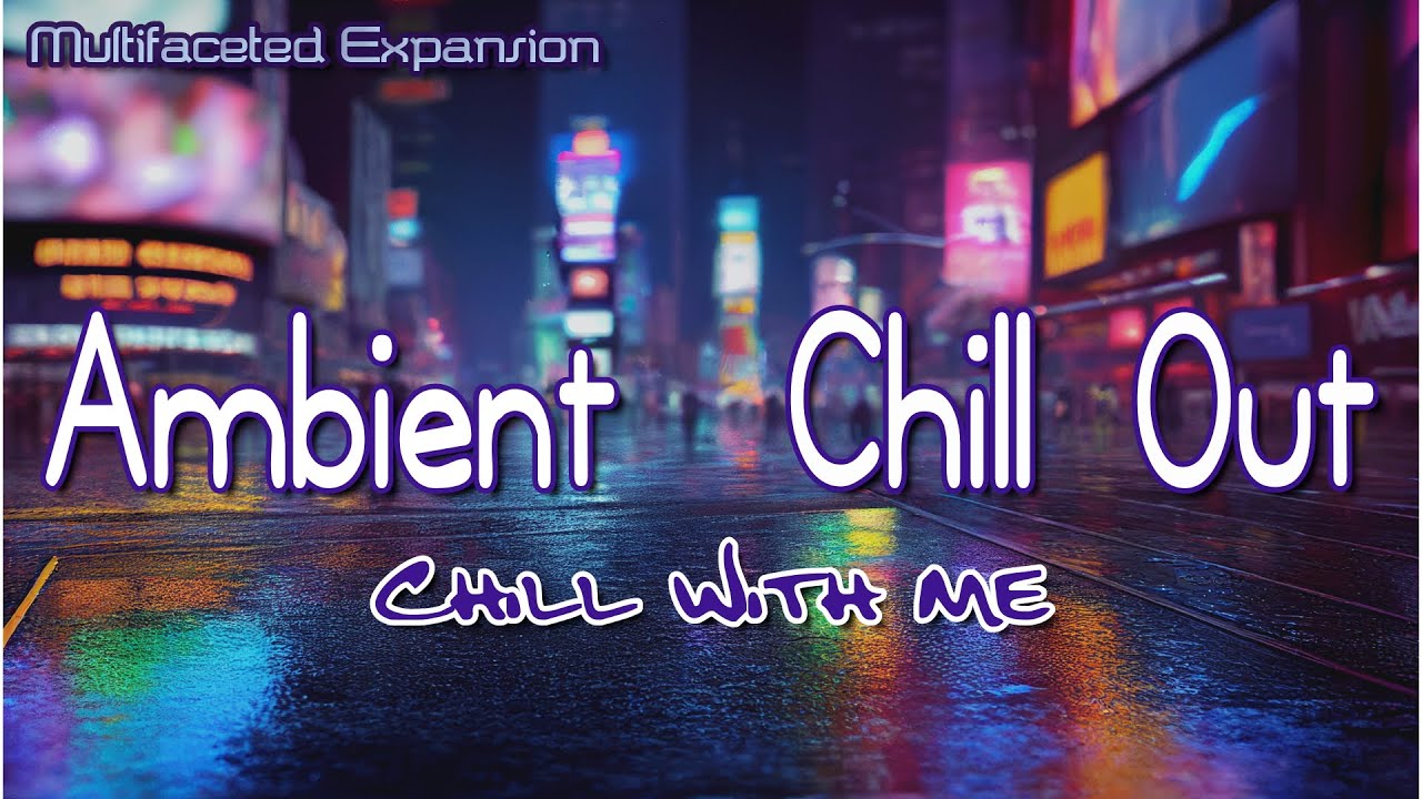 Chill With Me. Best Ambient and ChillOut music for relax. - YouTube