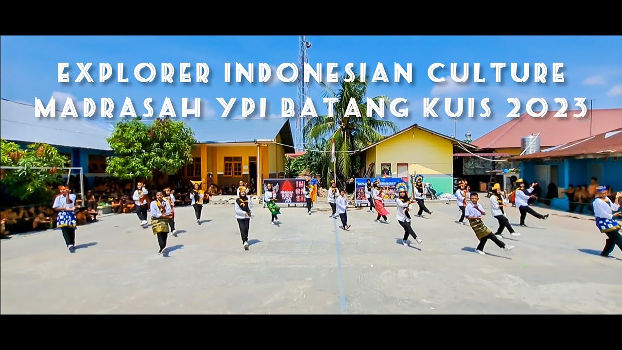 EXPLORER INDONESIAN CULTURE SHOW With YPI Batang Kuis School 2023 Part ...