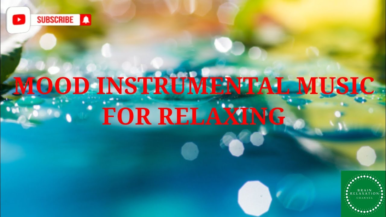 MOOD INSTRUMENTAL MUSIC FOR RELAXING - YouTube