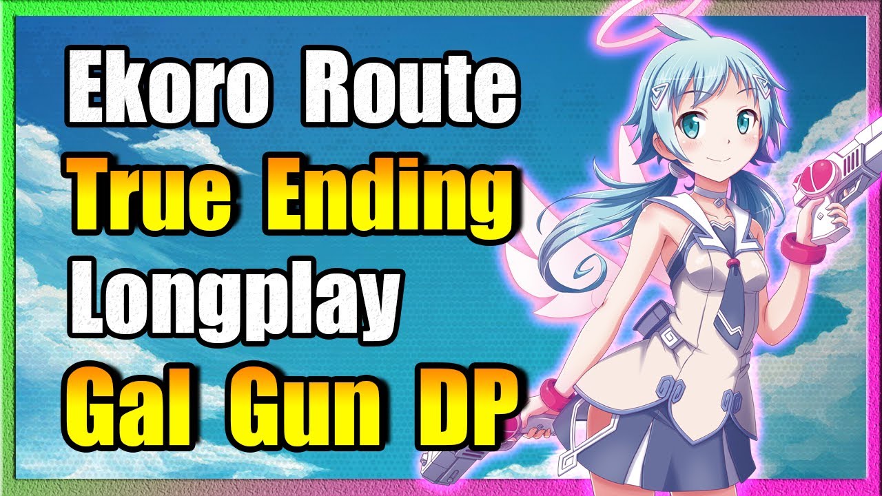 Ekoro True Ending Route. Longplay. Gal*Gun: Double Peace - YouTube