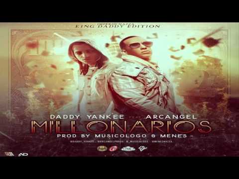 Millonarios   Daddy Yankee Ft Arcangel Original (King Daddy Edition)