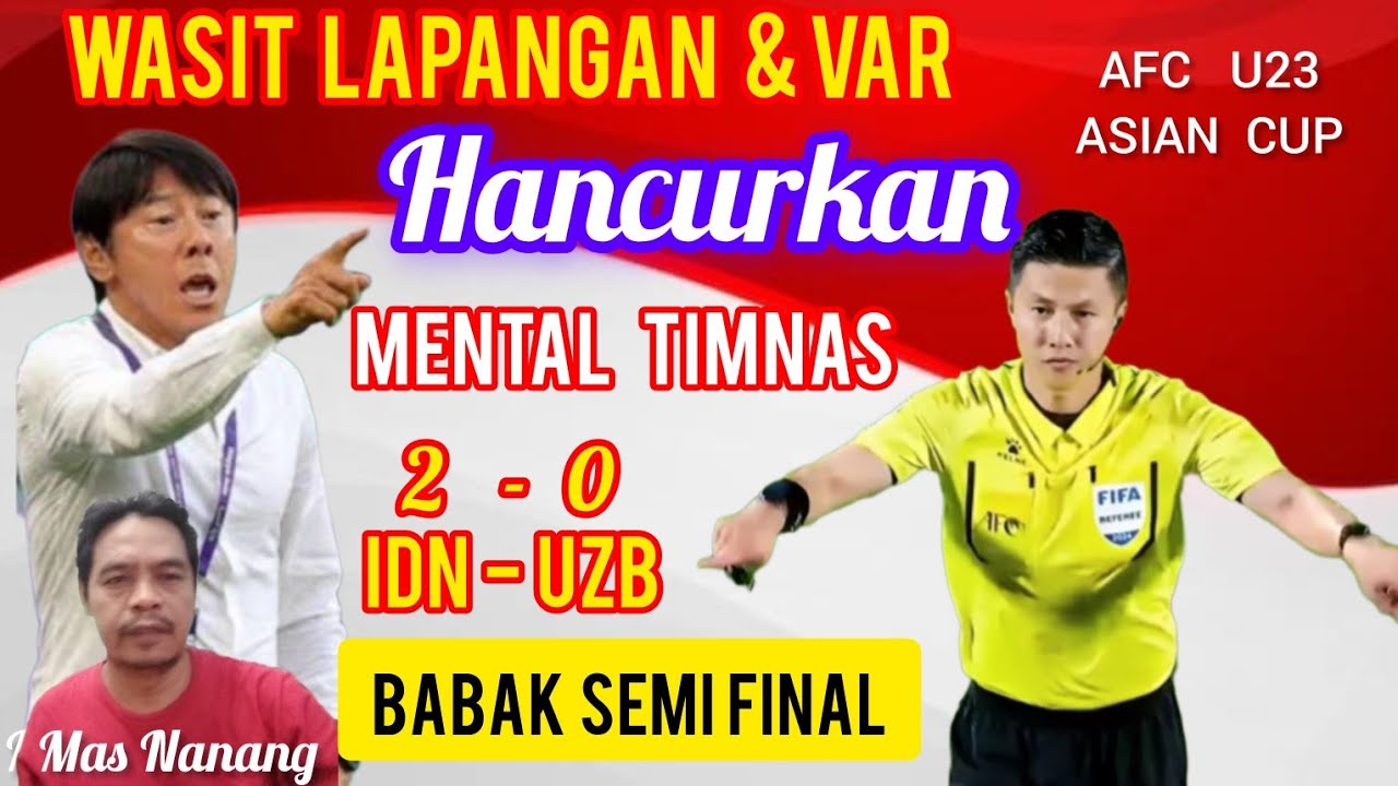 WASIT LAPANGAN & VAR JATUHKAN MENTAL PEMAIN TIMNAS U23. GAGAL FINAL KALAH 2-0 DARI UZBEKISTAN ...