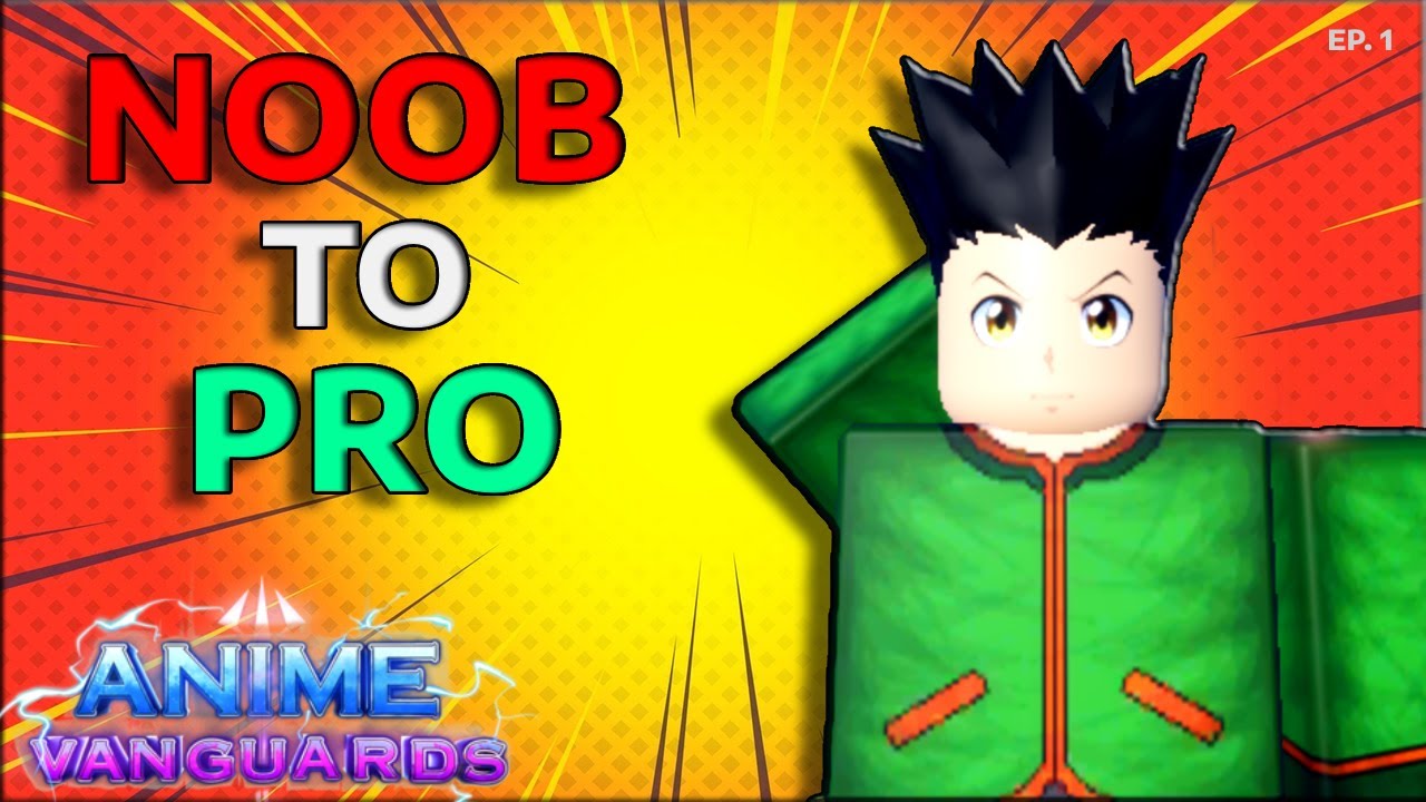 I'M NEW BRO | Noob to Pro EP.1 | Anime Vanguards - YouTube