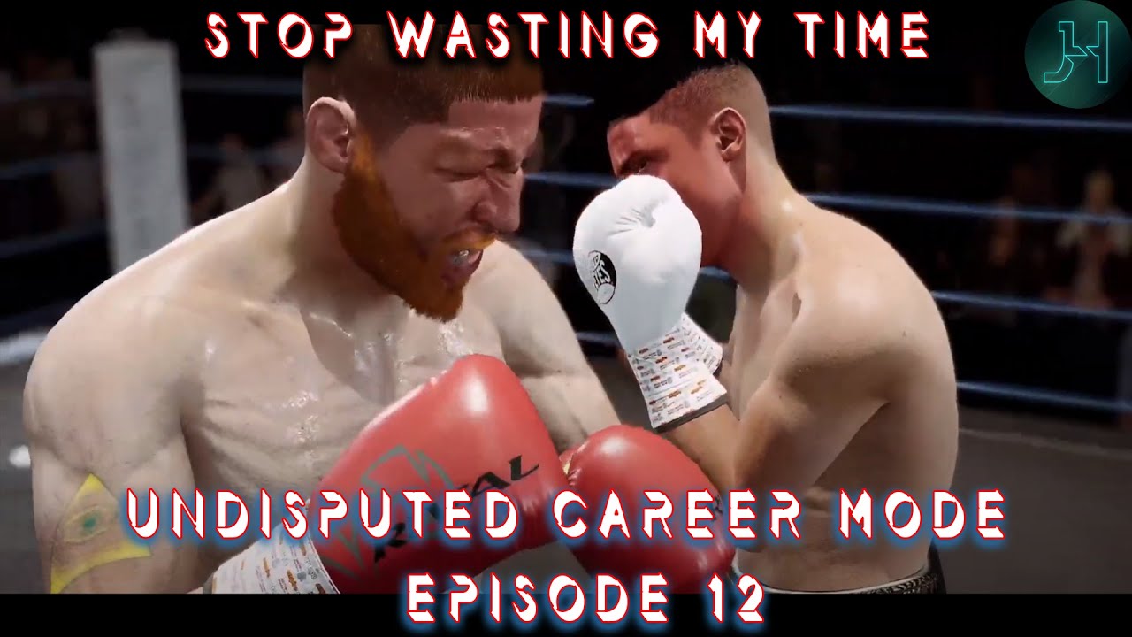 Undisputed Boxing Career Mode Ep.12 Stop Wasting My Time - YouTube