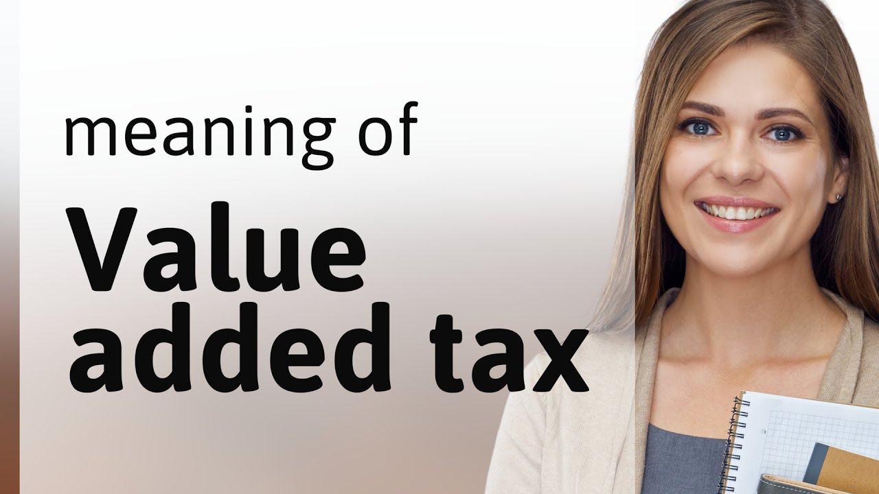 Understanding Value Added Tax (VAT): A Simple Guide - YouTube