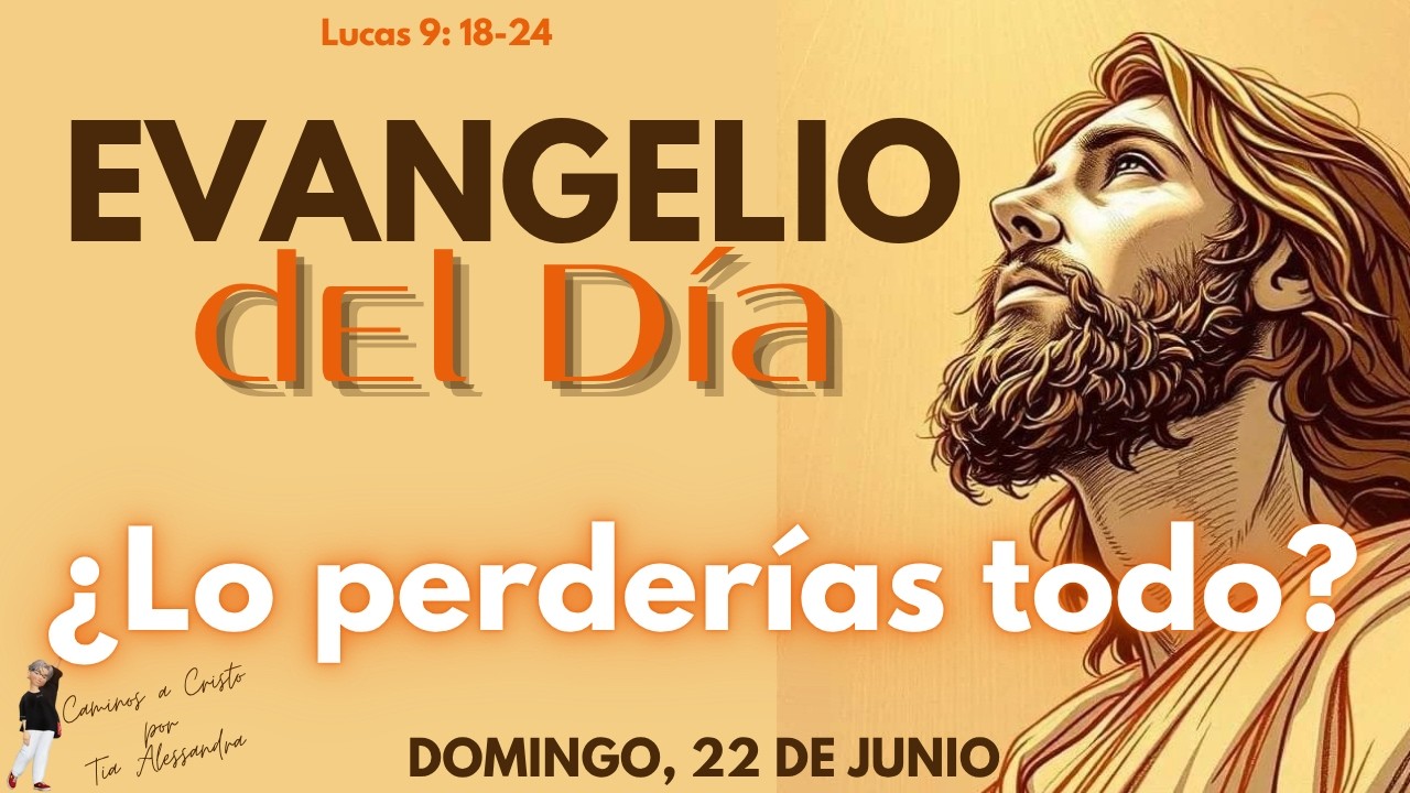 EVANGELIO DEL DÍA | DOMINGO 22 de Junio de 2025 | ¿Lo perderías todo ...