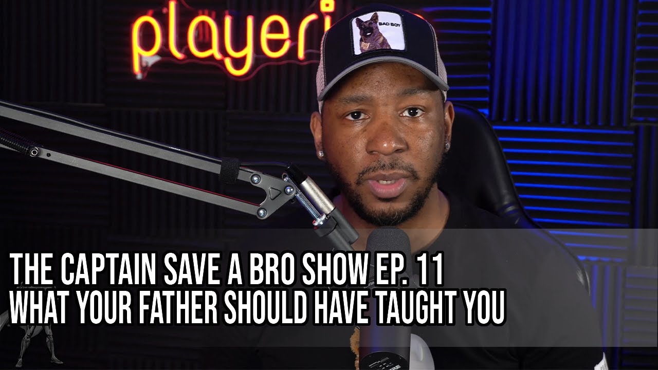 The Captain Save-A-Bro Show Episode 11 - What Your Father Should Have ...