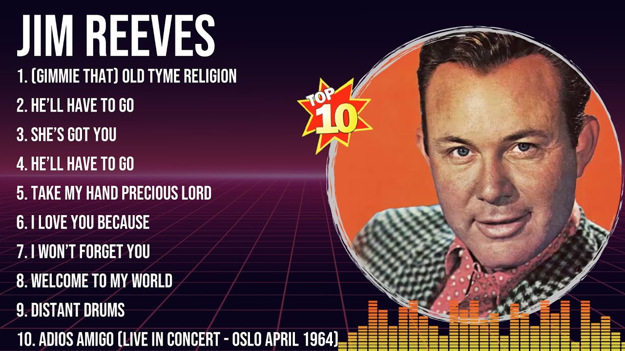Jim Reeves Greatest Hits ~ The Best Of Jim Reeves ~ Top 10 Artists of ...