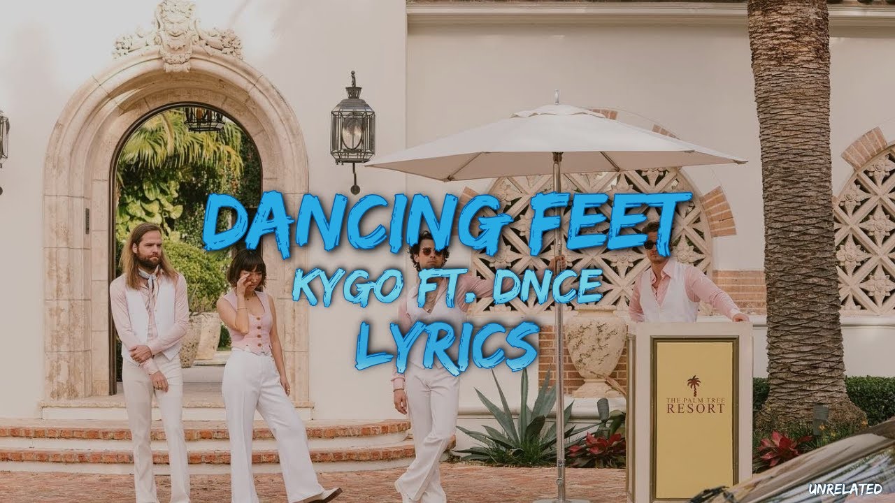Kygo - Dancing Feet ft. DNCE | Lyrics | UnRelated - YouTube