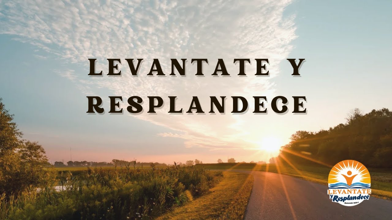 Levantate y Resplandece I 7/23/25 - YouTube