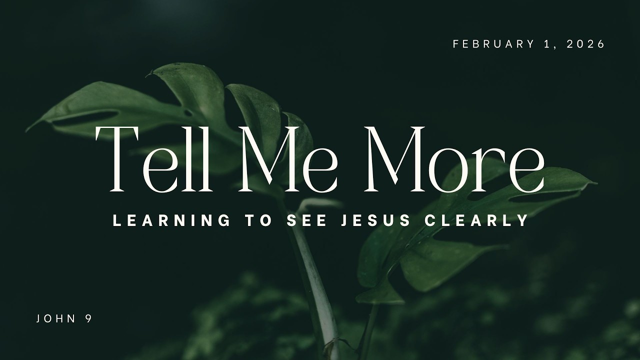 Tell Me More: Learning to See Jesus Clearly (2/1) - YouTube
