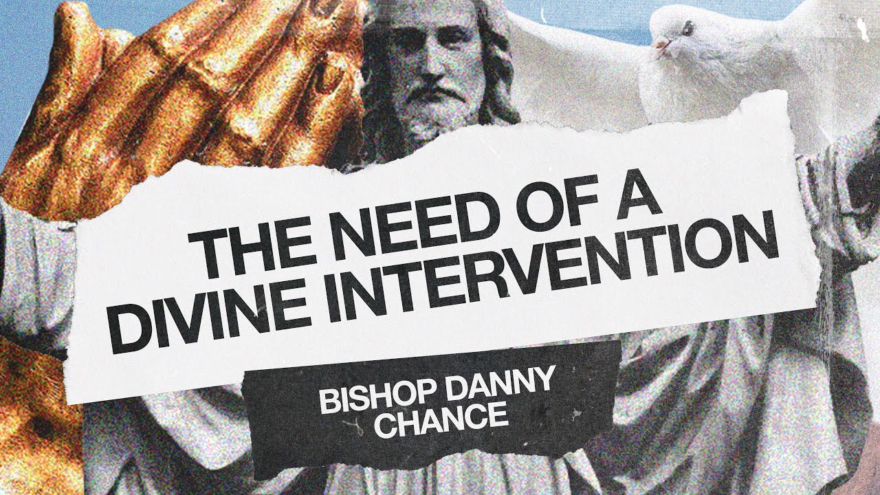 Sunday Worship | "The Need of a Divine Intervention" | Bishop Danny ...