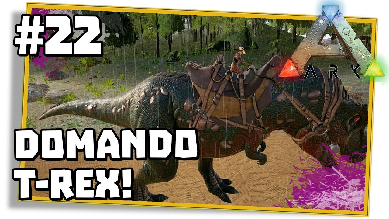 ARK Survival Evolved #22: DOMANDO RÁPIDO UM T-REX! - YouTube