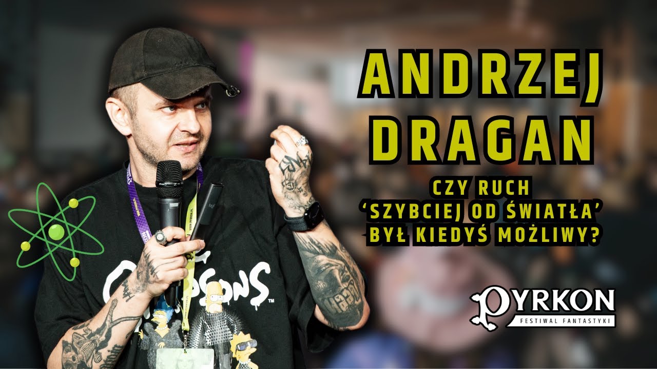 ANDRZEJ DRAGAN Czy możemy prześcignąć światło? - Pyrkon 2024 - YouTube