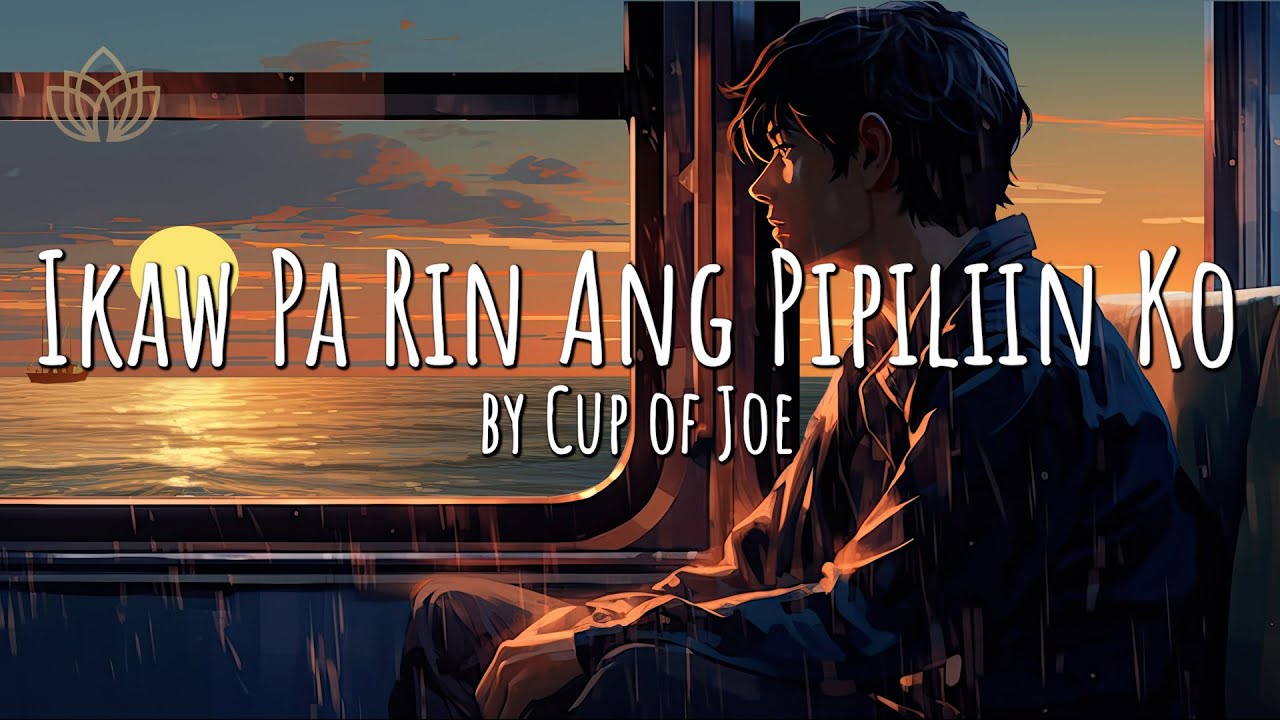 Ikaw Pa Rin Ang Pipiliin Ko by Cup of Joe | Lyric Video | OPM - YouTube
