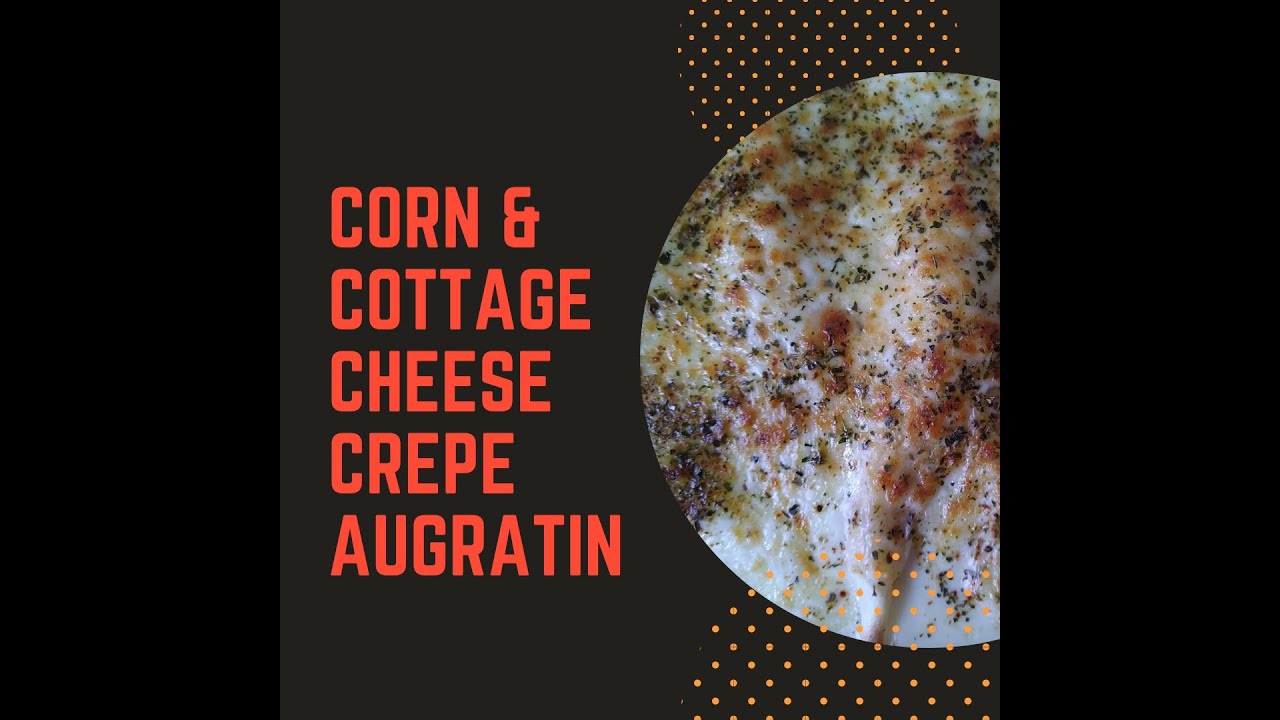 Corn & Cottage Cheese(Paneer) Crepe Augratin By chef pradeep | Crepe ...