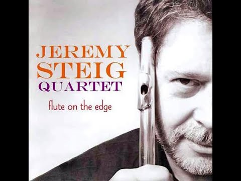 Jeremy Steig Quartet - Flute On The Edge - US Steig Music Co. 2005 CD ...