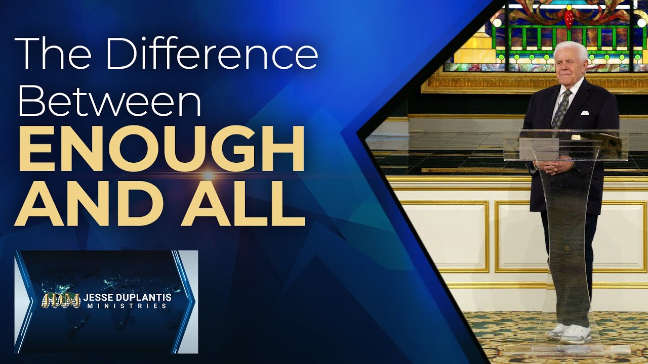The Difference Between Enough and All | Jesse Duplantis - YouTube