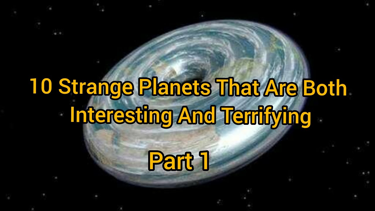 10 Strange Planets That Are Both Interesting And Terrifying - YouTube