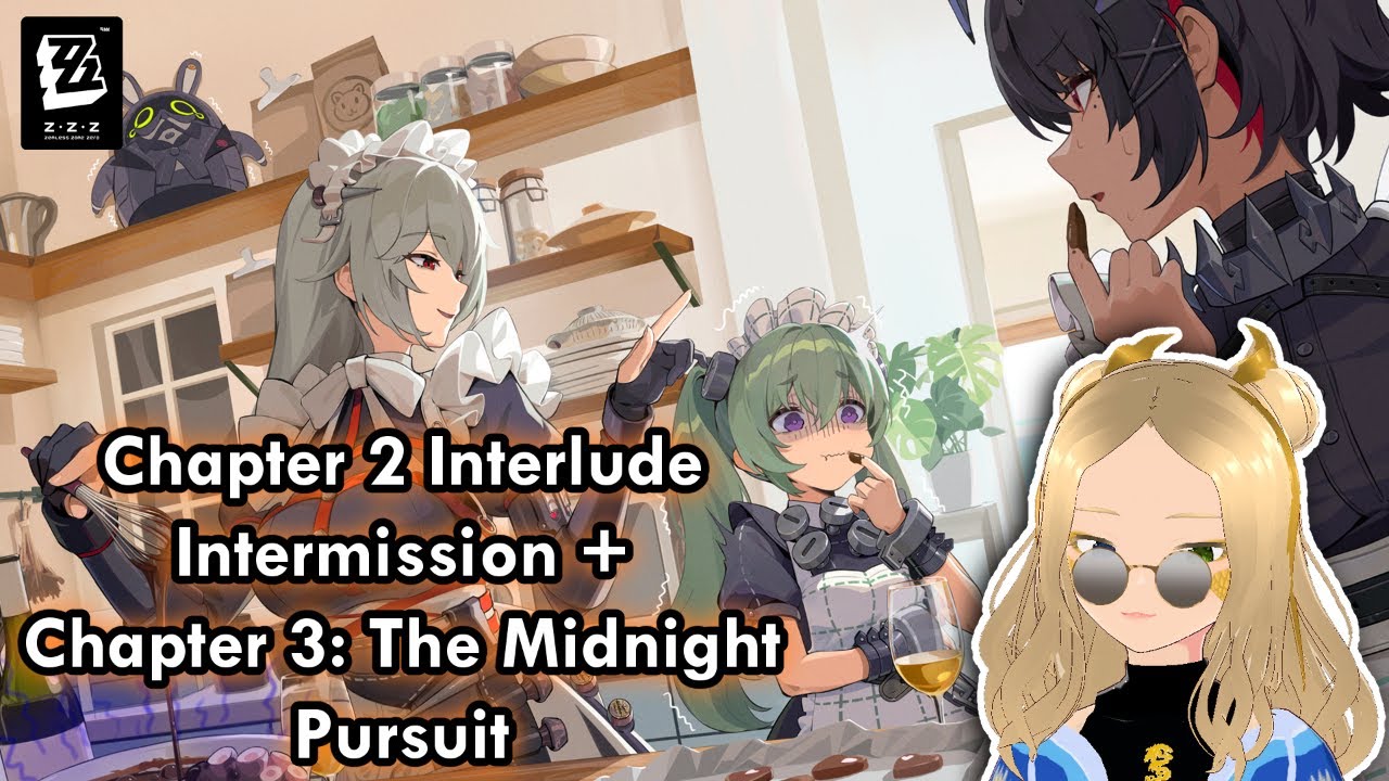 【Zenless Zone Zero】 AWOOO(GA)! 『Chapter 2 Interlude Intermission + Chapter 3: The Midnight ...