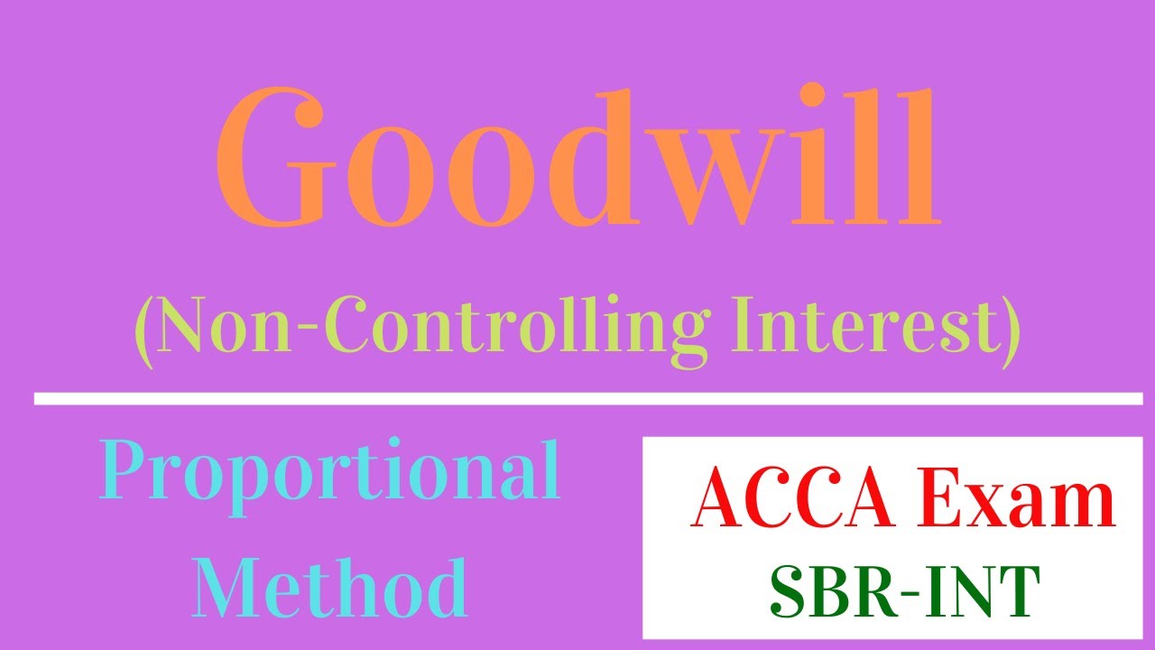 Goodwill 商譽 Proportional method NCI 非控股權益 Fair value of net assets at ...