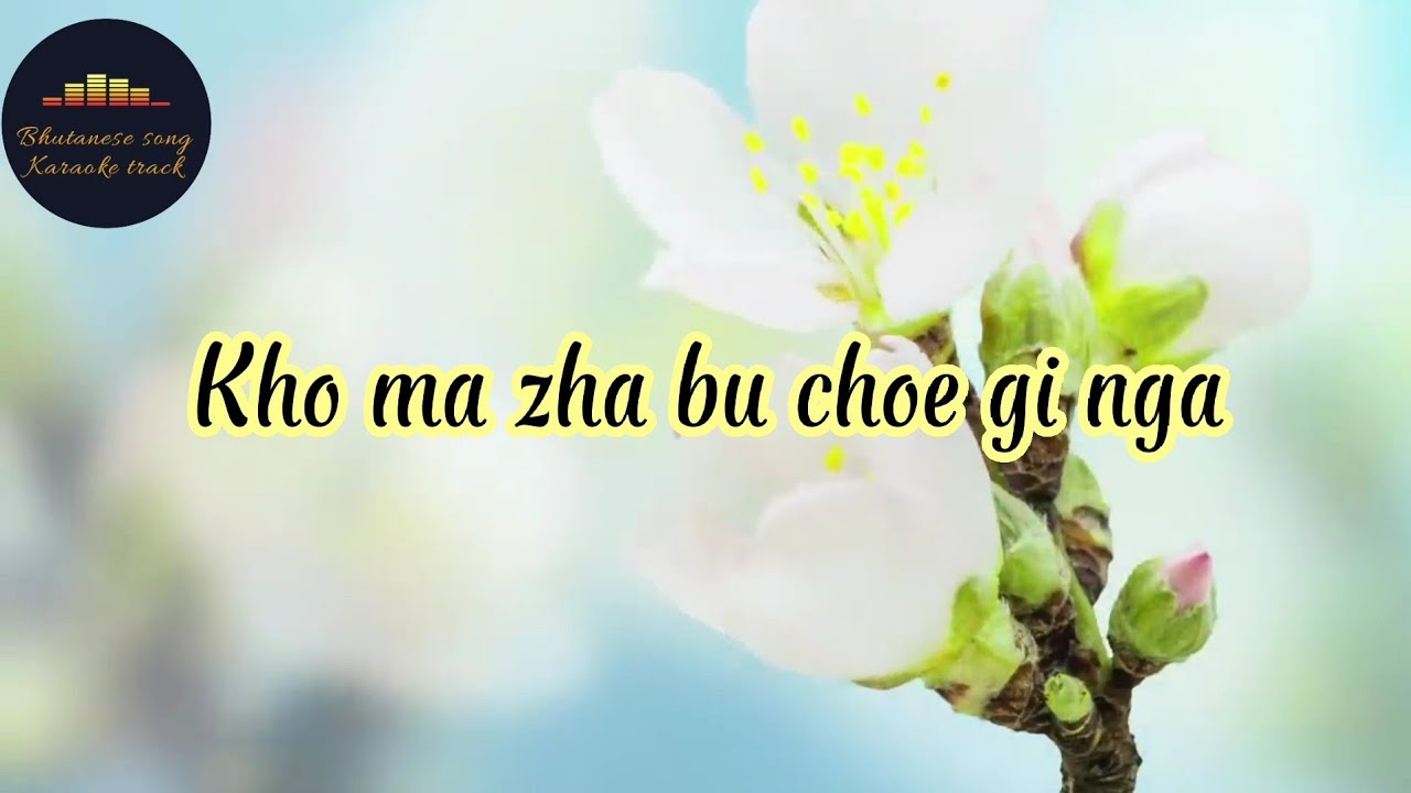 Ko Mazha | bhutanse song lyrics | Jigme nidup | Dechen Pem | Sem gi ...