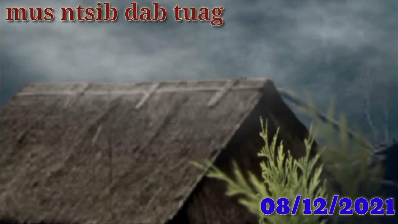 mus ntsib dab tuag tom kev - dab neeg dab -8/12/2021 - YouTube