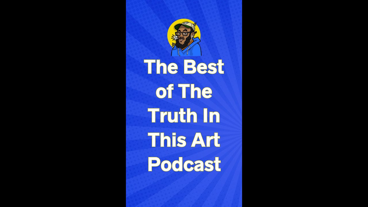 The Best of The Truth In This Art Podcast - YouTube