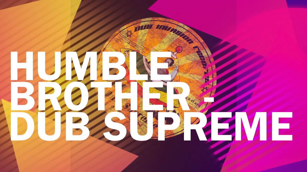Humble Brother - The Supreme / Dub Supreme - YouTube