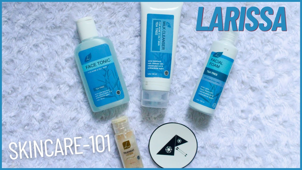 Skincare 101 - Produk Larissa - YouTube