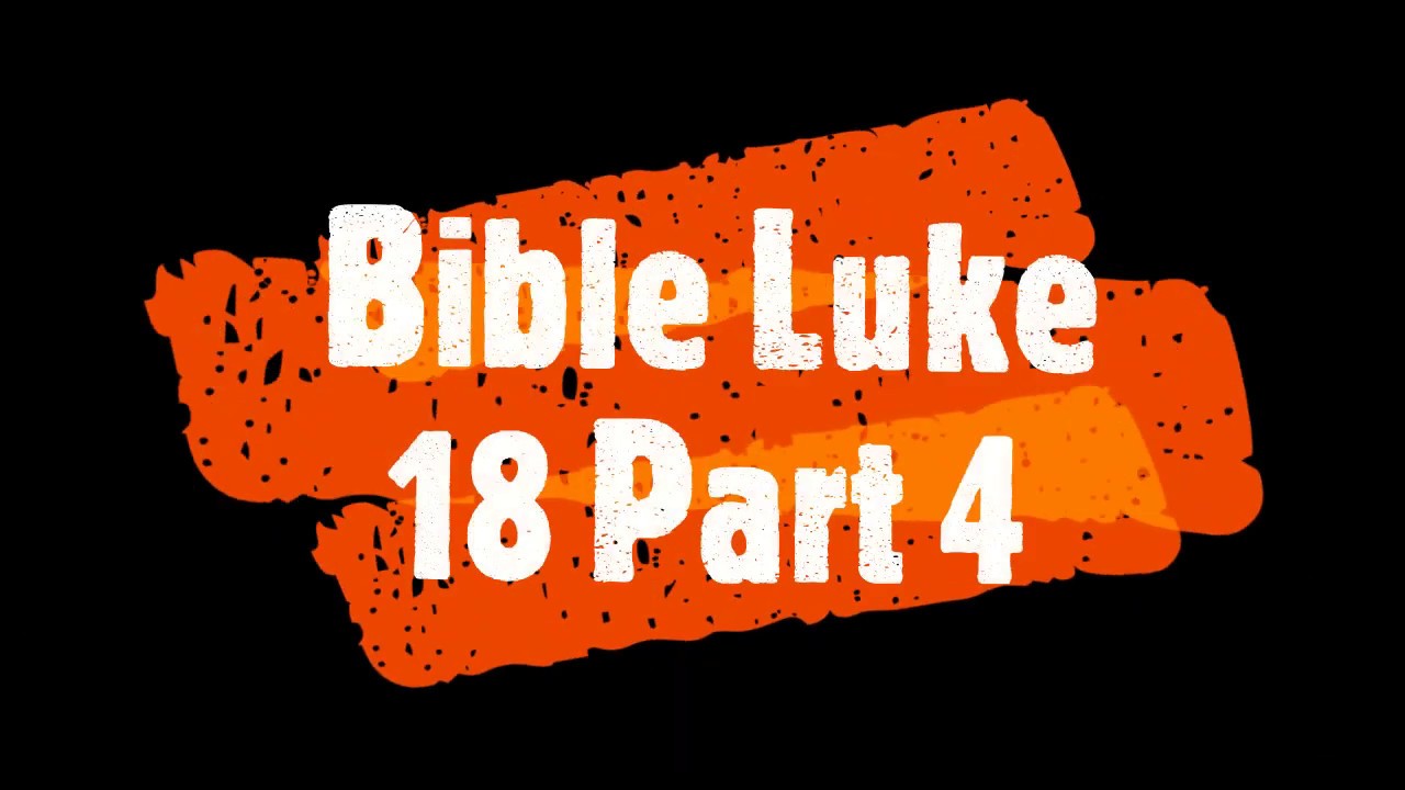 Luke 18 Part 4 YouTube