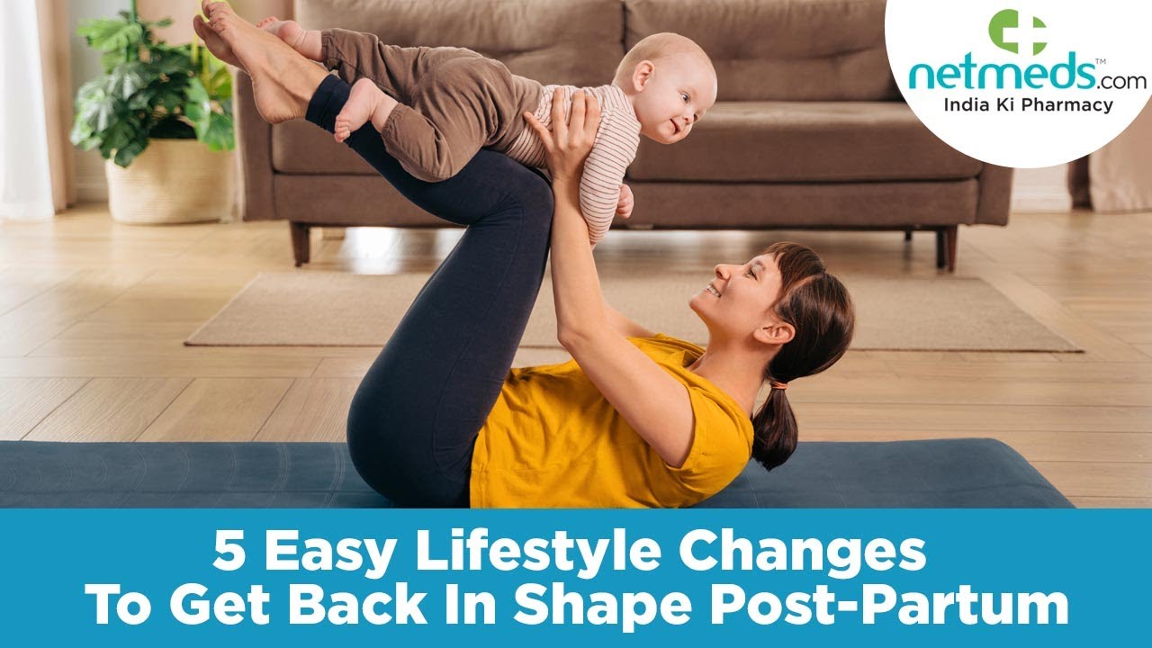 5 Easy Lifestyle Changes To Get Back In Shape Post-Partum - YouTube