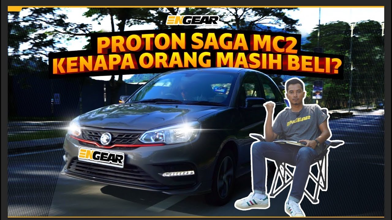 Proton Saga MC2 : Kenapa Orang Masih Beli? - Pandu Engear - YouTube