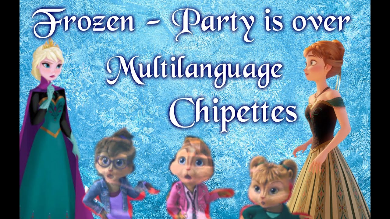 Frozen - Party is over multilanguage Chipettes - YouTube