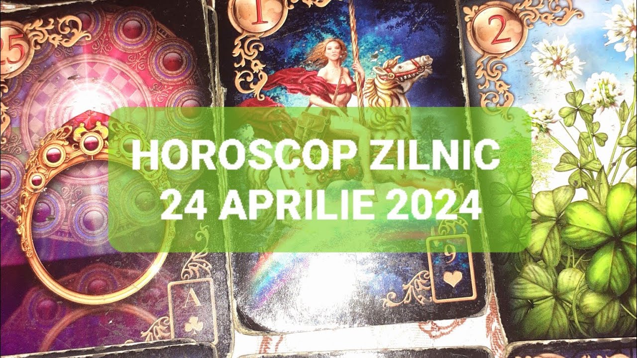 Tarot Horoscop Zilnic 24 Aprilie 2024 - YouTube