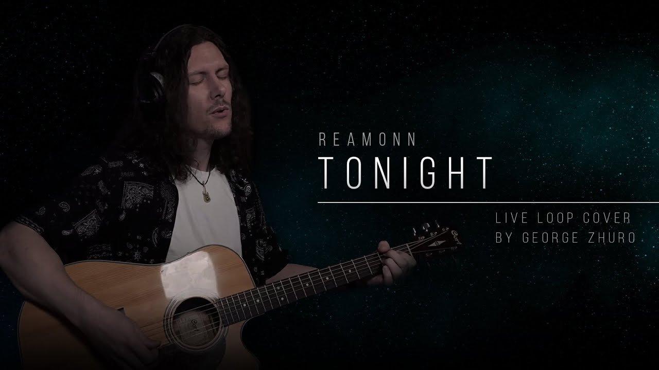 Reamonn - Tonight (Live Loop Cover by George Zhuro) - YouTube