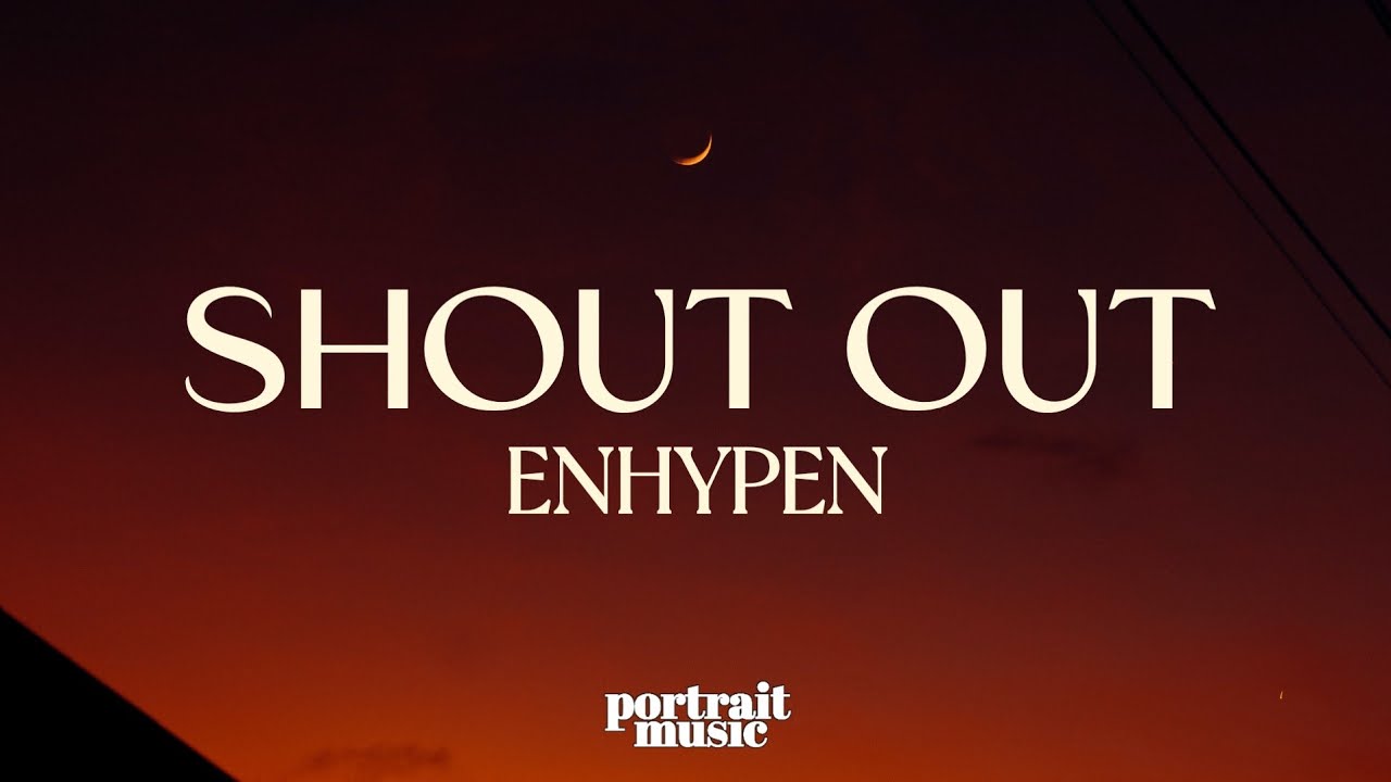 ENHYPEN - Shout Out (Lyrics) - YouTube