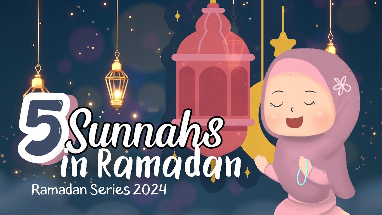 5 SUNNAHS of the Prophet Muhammad ﷺ in RAMADAN! | Ramadan Series 2024 ...