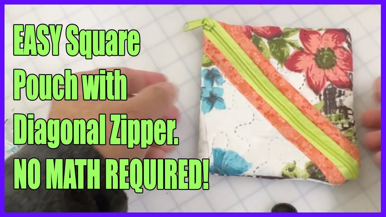 Easy Square Pouch with Diagonal Zipper - NO MATH REQUIRED! - YouTube