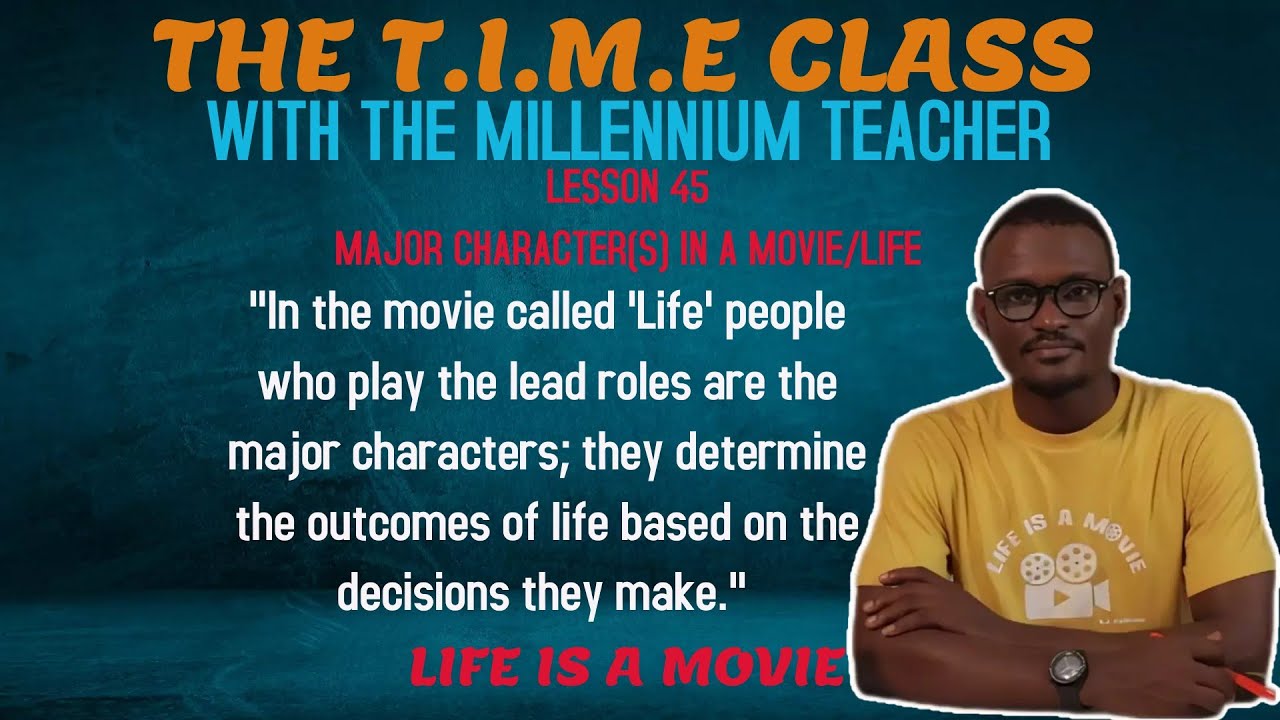 LESSON 45 ||MAJOR CHARACTER(S) IN A MOVIE/LIFE - YouTube