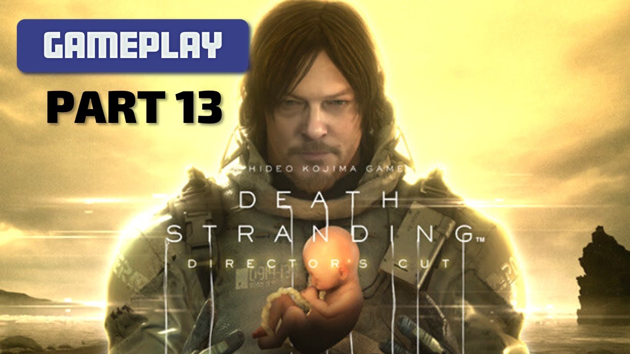Death Stranding Director's Cut - part №13 - 1080p Gameplay, Walkthrough ...