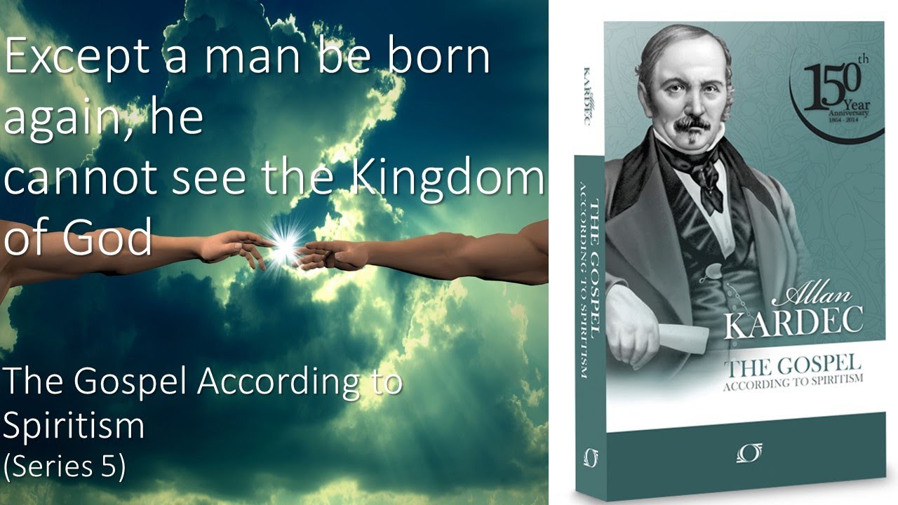 To be Reborn Again – explained by The Gospel According to Spiritism ...